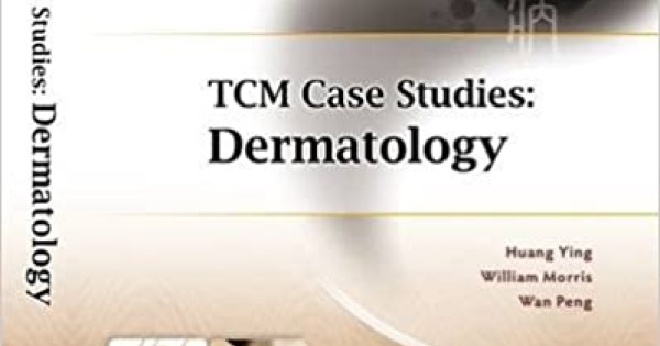 TCM Case Studies: Dermatology. Ying Huang (auteur), William Morris ...