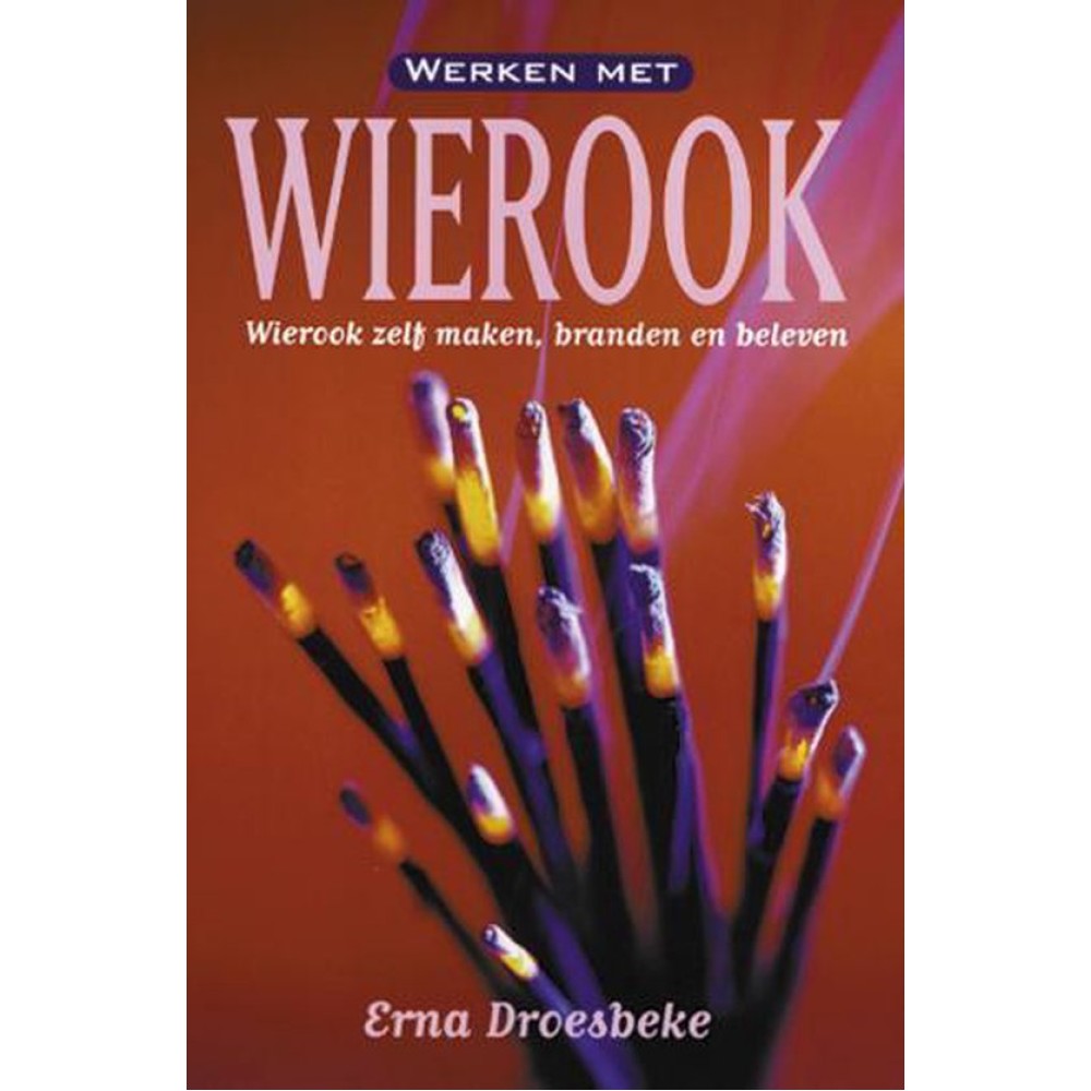 Werken Met Wierook wierook zelf maken, branden en beleven - | Herbs & Touch